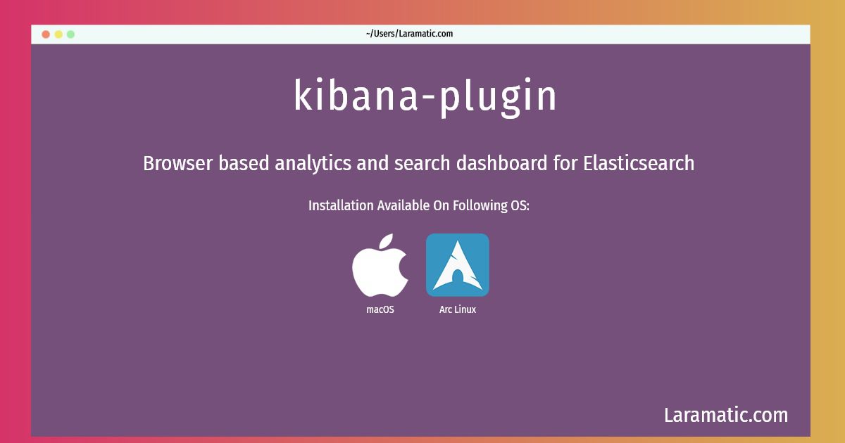 kibana-plugin-installation-on-a-arch-and-macos-laramatic